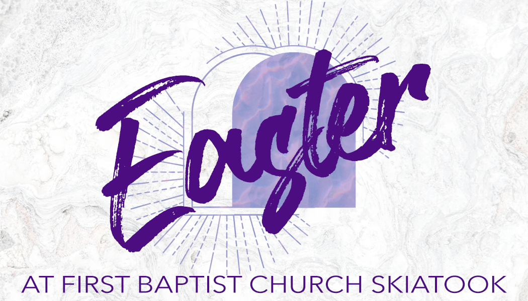 Easter | First Baptist Church Skiatook